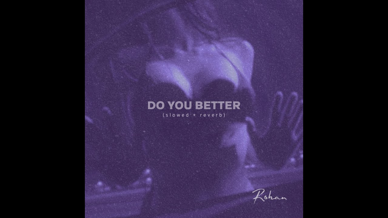 Rohan - Do You Better (slowed + reverb) - YouTube