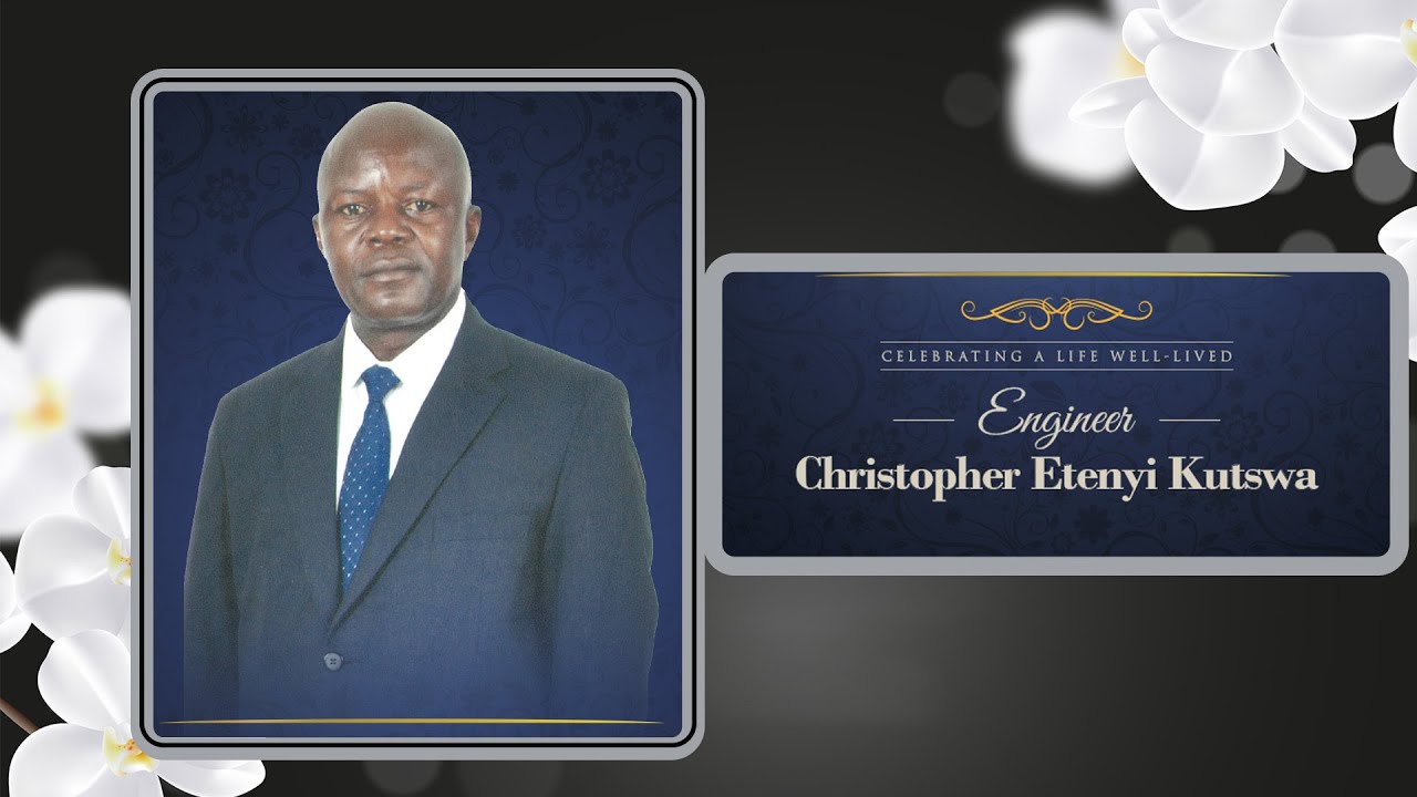 Celebrating the Life of The Late Engineer Christopher Etenyi Kutswa ...