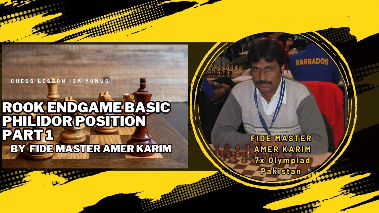 Rook Endgame and Philidor Position technique by FM Amer Karim with Isa ...