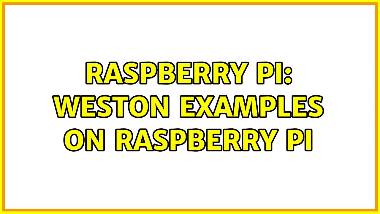 Raspberry Pi: Weston examples on Raspberry Pi - YouTube