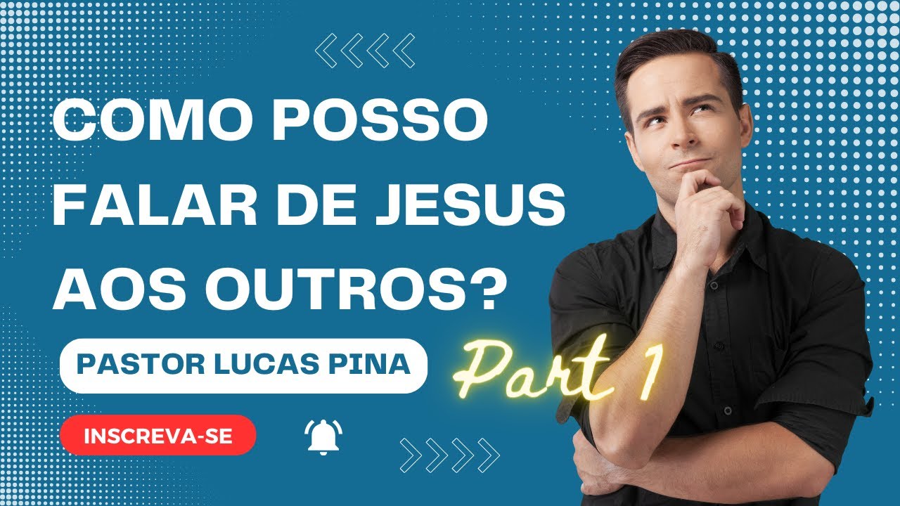 Como Posso Falar de Jesus aos Outros? - YouTube