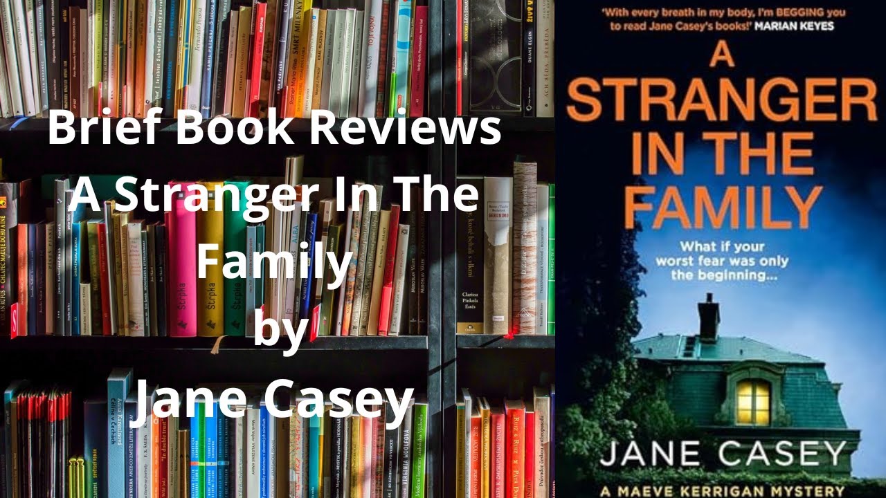 Brief Book Review - A Stranger In The Family by Jane Casey - YouTube