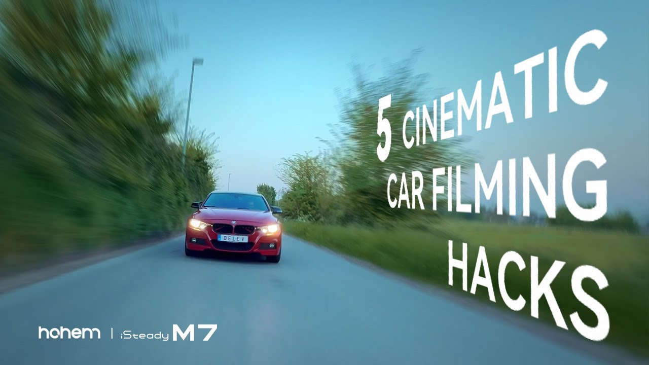 Five Cinematic Car Filming Hacks (Even Beginners Can Do!) | Hohem ...