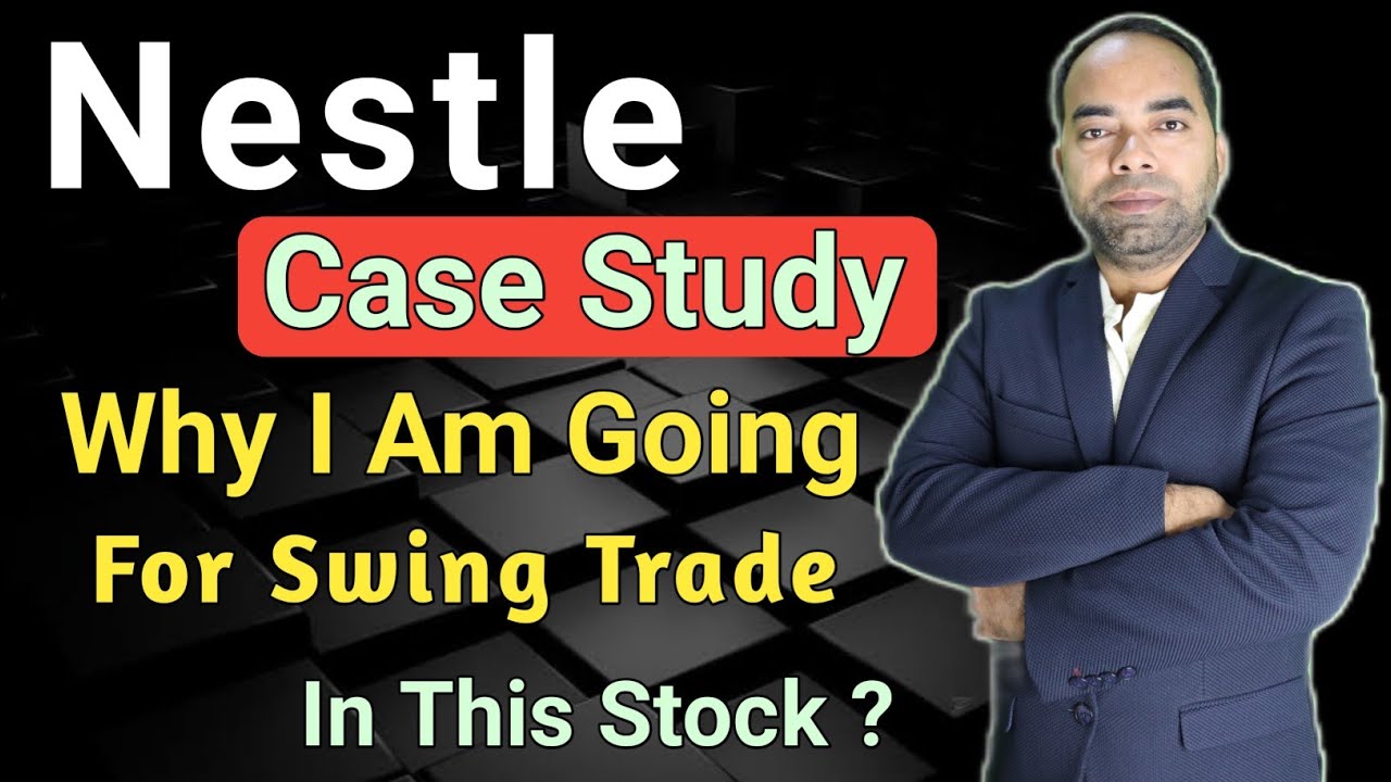 Case Study of Nestle | Swing Trade in Nestle India Ltd || Why Nestle ...