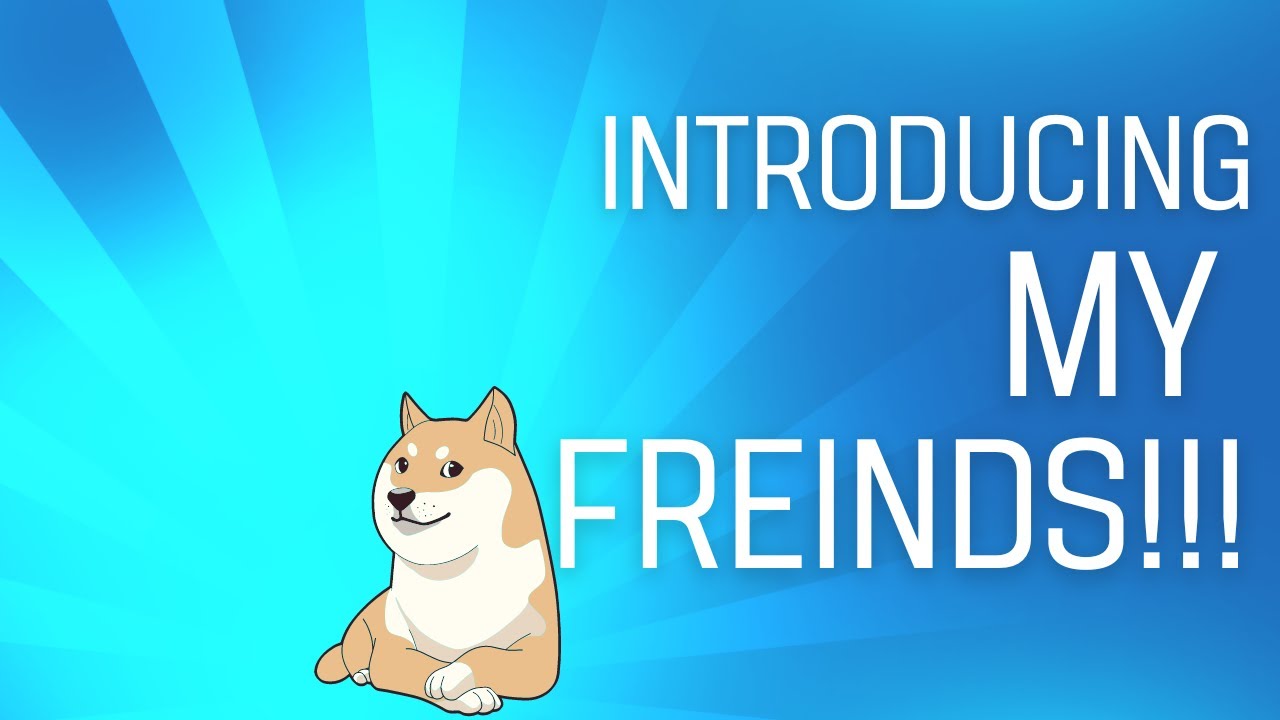 Introducing My Friends!!! - YouTube