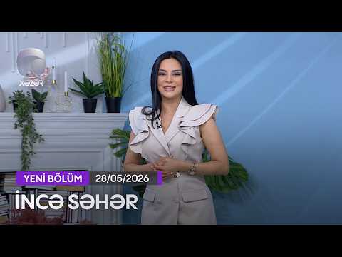 İncə Səhər - Nazpəri Dostəliyeva, Ağacəbrayıl Abasəliyev, Xəzər Süleymanlı   28.05.2026