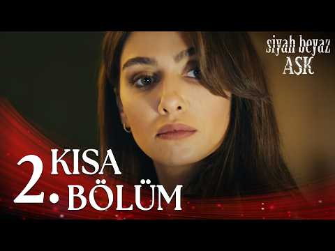 Siyah Beyaz Aşk 2. Kısa Bölüm