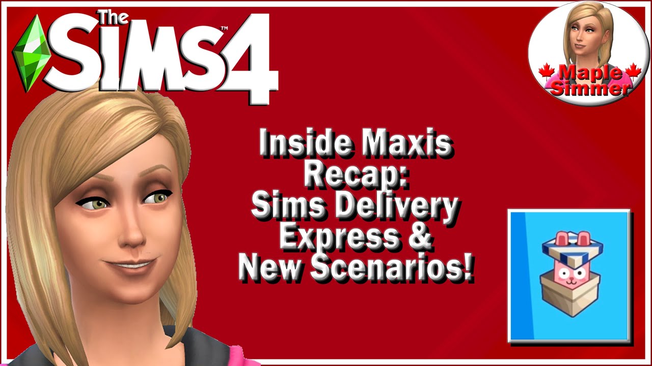 Inside Maxis Recap: Sims Delivery Express & New Scenarios Coming! (Sims ...