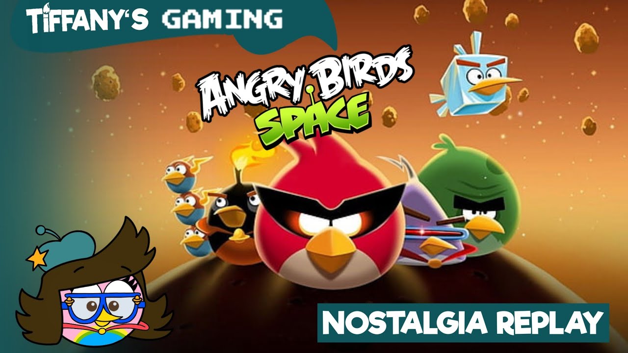 Angry Birds Space: Nostalgia Replay | Tiffany's Gaming - YouTube