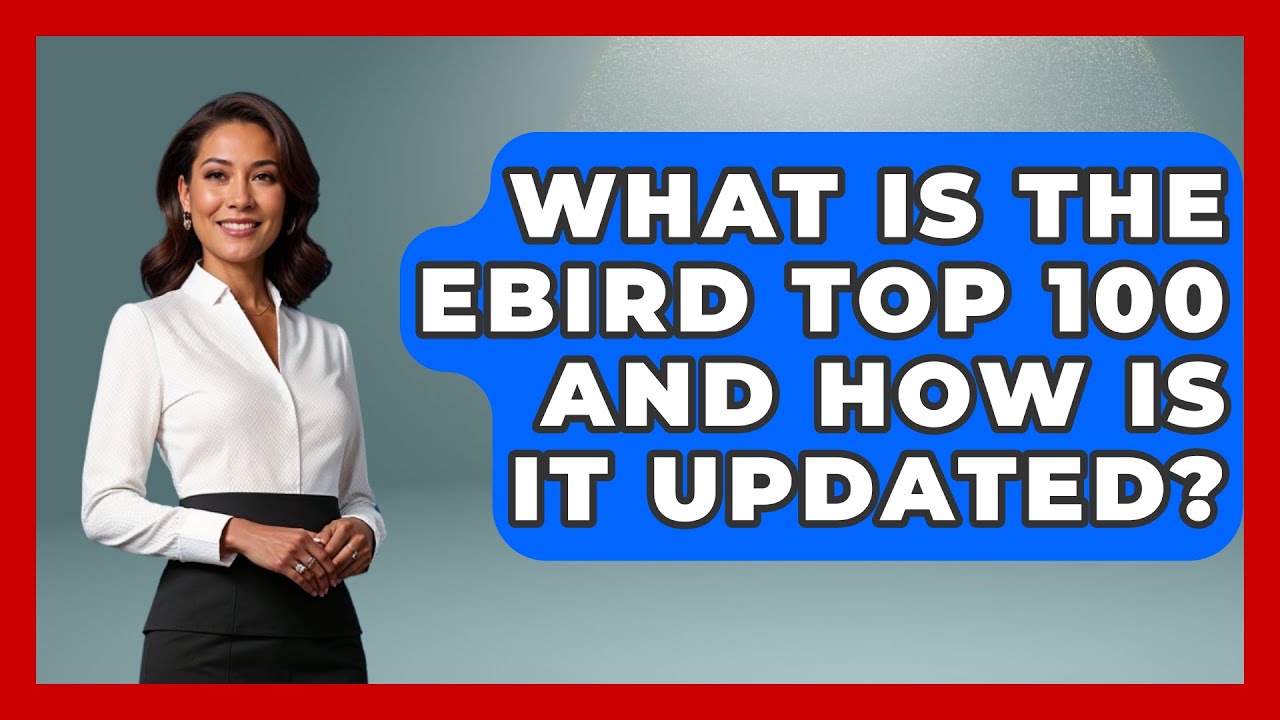 What Is the eBird Top 100 and How Is It Updated? | Bird Watching ...