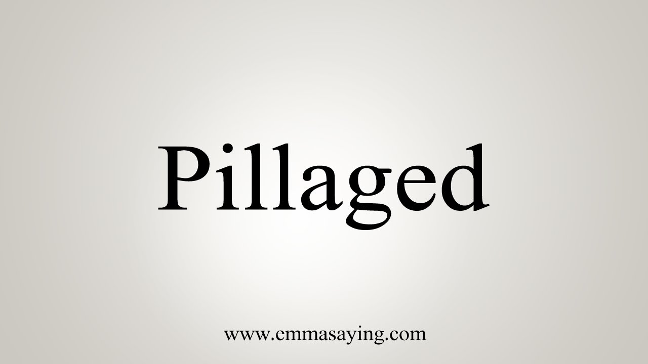 How To Say Pillaged - YouTube