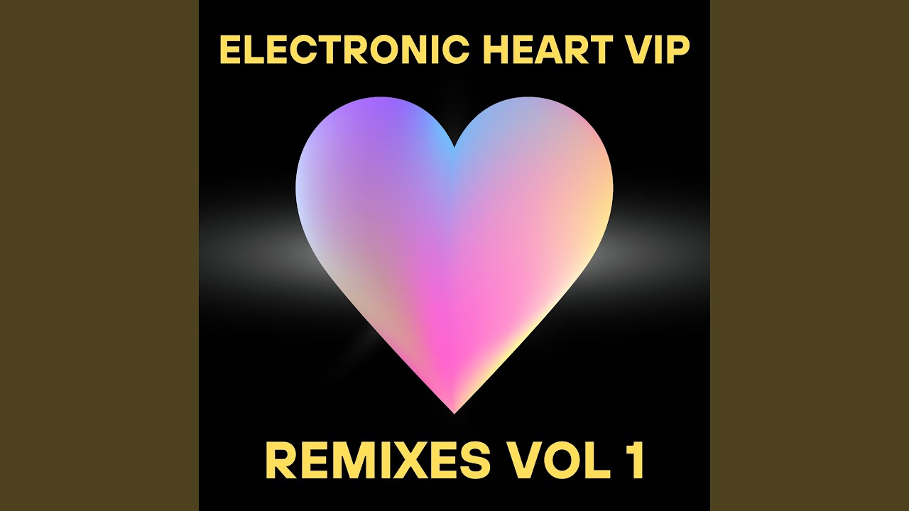 Electronic Heart VIP (Remix) - YouTube