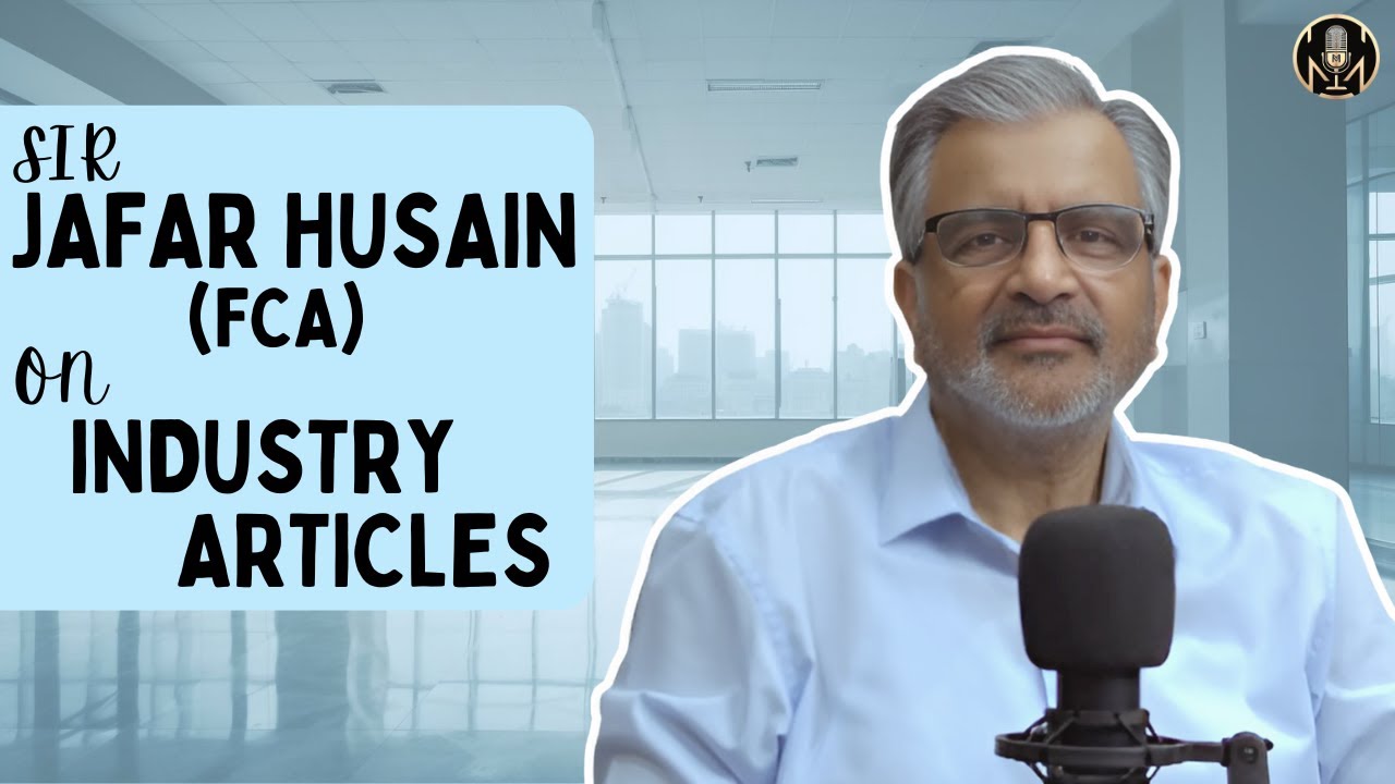 Industry Articles: Valuable Insights by Sir Jafar Husain FCA | Ali ...