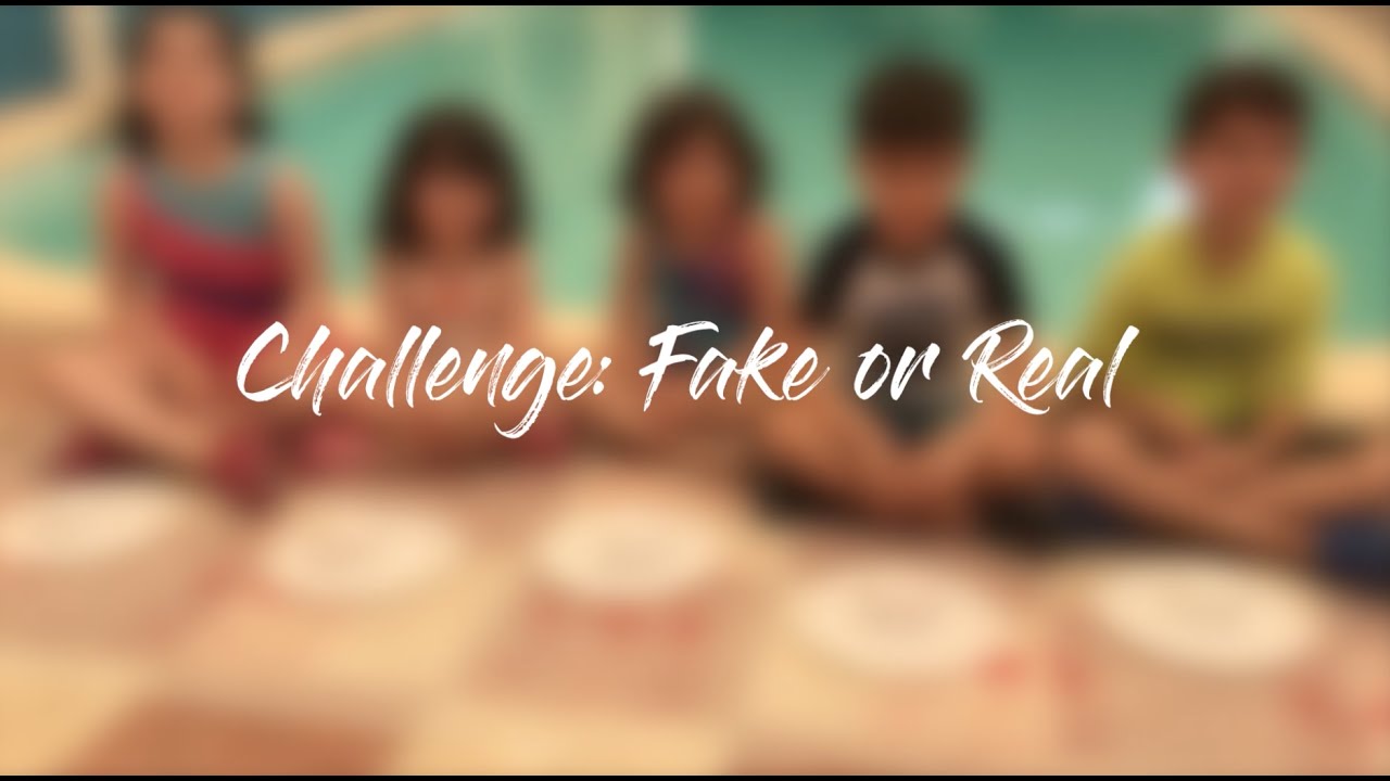 Kids Challenge: Real or Fake - YouTube