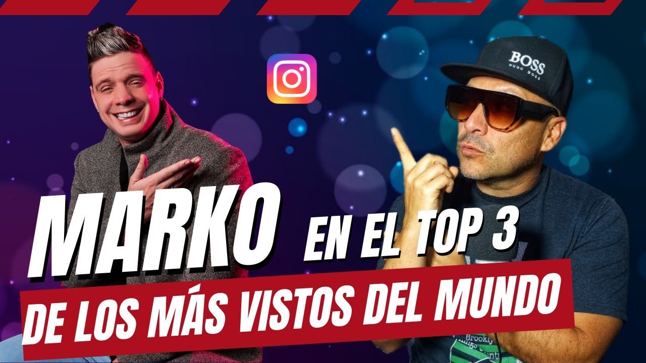 MARKO entre los más vistos de INSTAGRAM a NIVEL MUNDIAL - YouTube