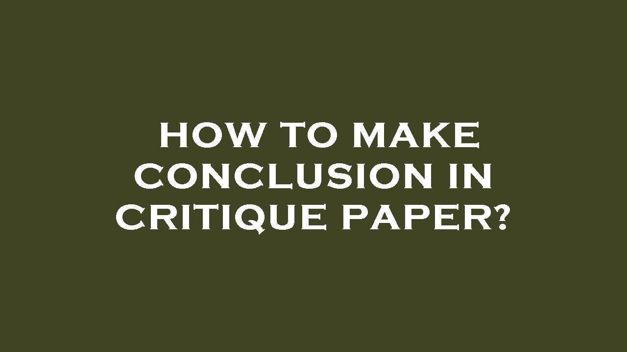 How to make conclusion in critique paper? - YouTube