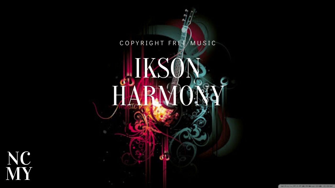 Ikson | Harmony (Copyright Free Music) for Youtube Videos, Vlogs and ...