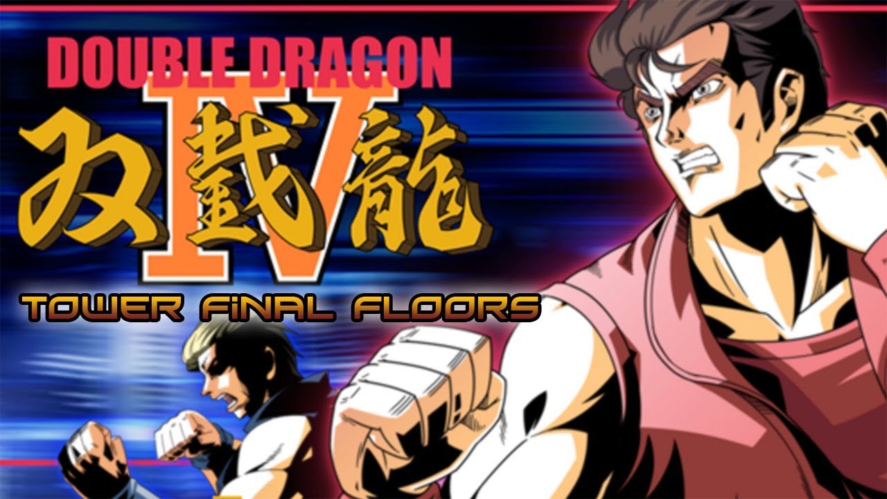 DOUBLE DRAGON IV | TOWER TROPHY | FINAL FLOORS | COOP - YouTube