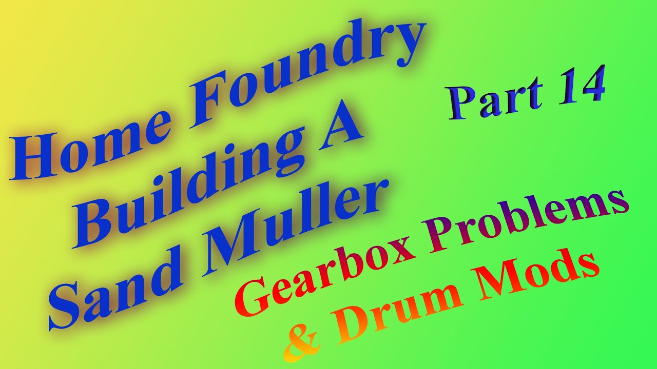Building A Sand Muller: Part 14 Gearbox Problems & Drum Modifications ...