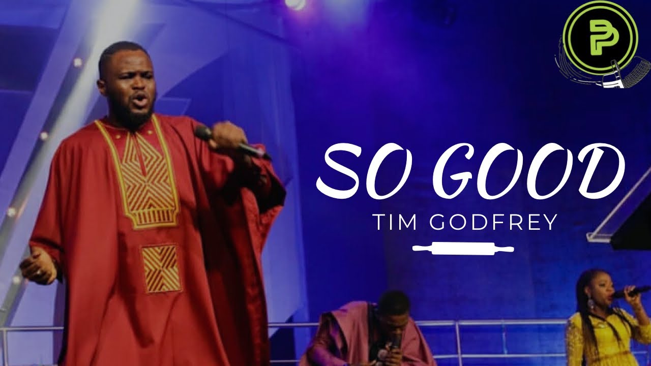 SO GOOD (Tim Godfrey) || PENON PAUL - YouTube