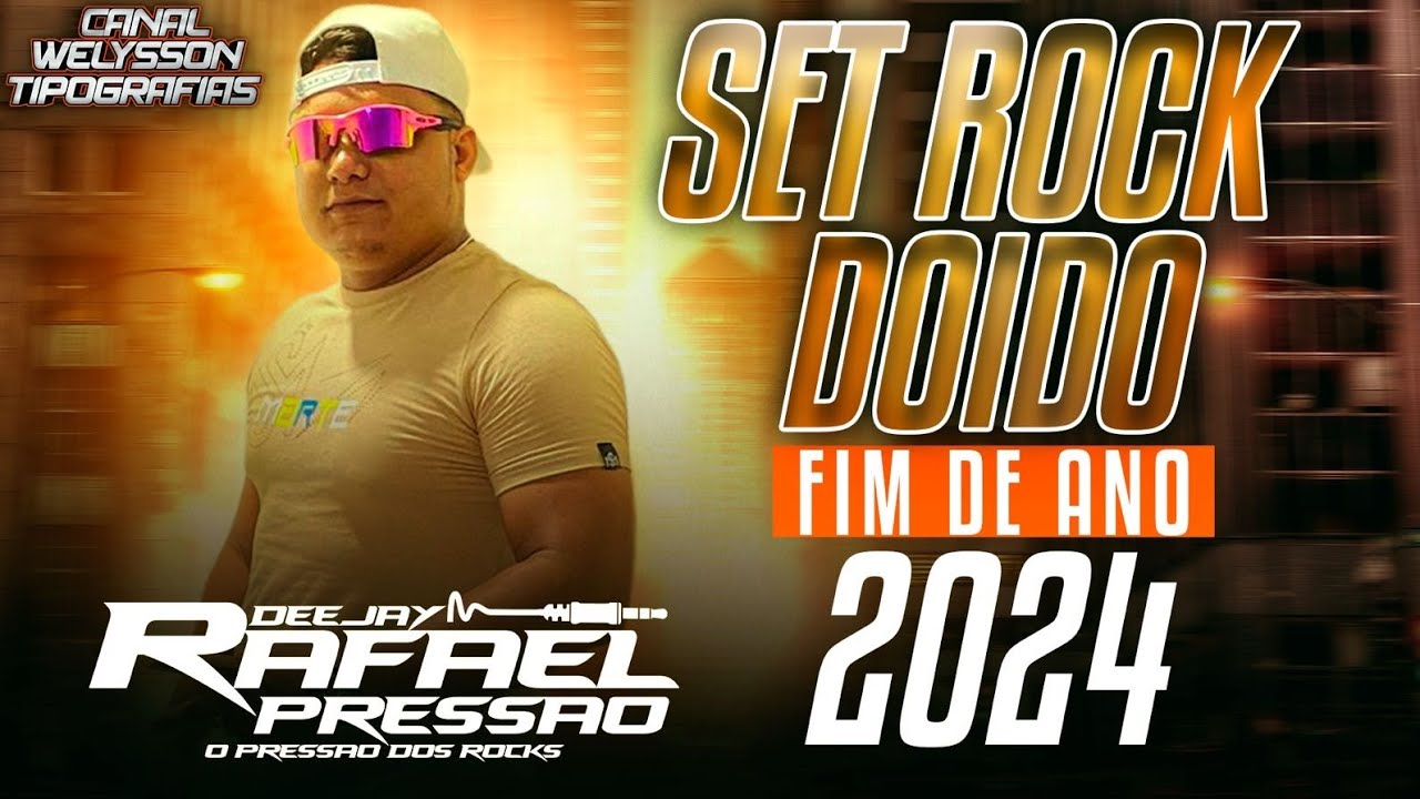 💥🔥SET ROCK DOIDO 2024💥 DJ RAFAEL PRESSÃO🔥FIM DE ANO - YouTube