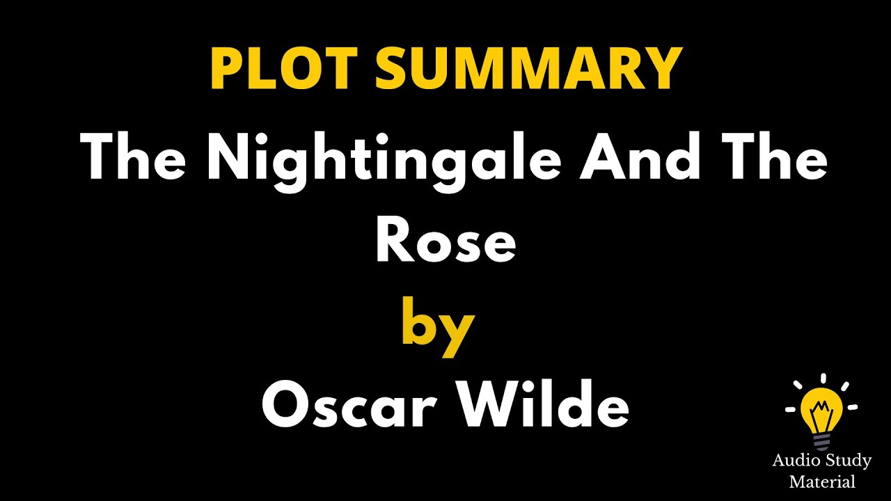 Plot Summary Of The Nightingale And The Rose By Oscar Wilde. - The ...