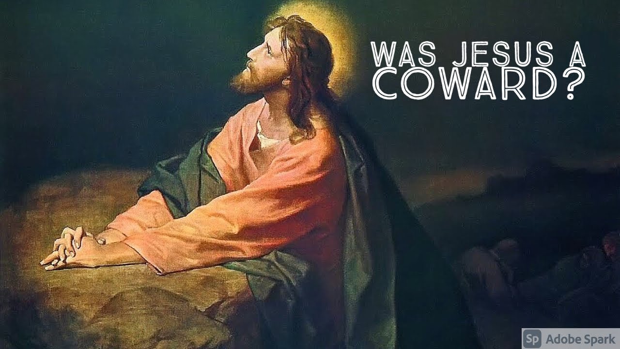 Was Jesus a Coward? - YouTube