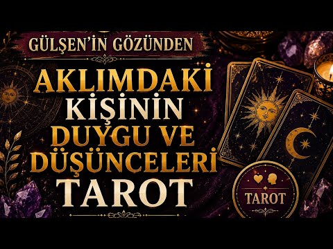 AKLIMDAKİ KİŞİNİN DUYGU VE DÜŞÜNCELERİ NEDİR? TAROT BAKIMI🙏🌹💞