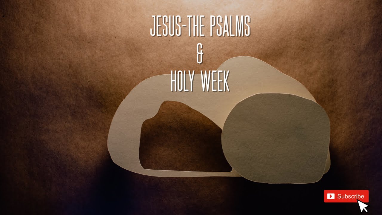 Jesus - The Psalms & Holy Week - YouTube