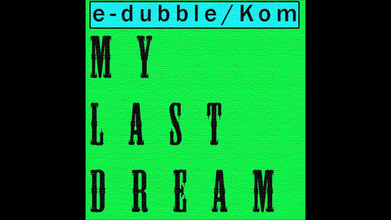 e-dubble ft. Kom - My Last Dream (Official Audio) - YouTube