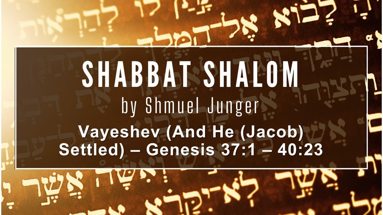 Shabbat Shalom with Shmuel: Vayeshev (And He (Jacob) Settled) – Genesis ...