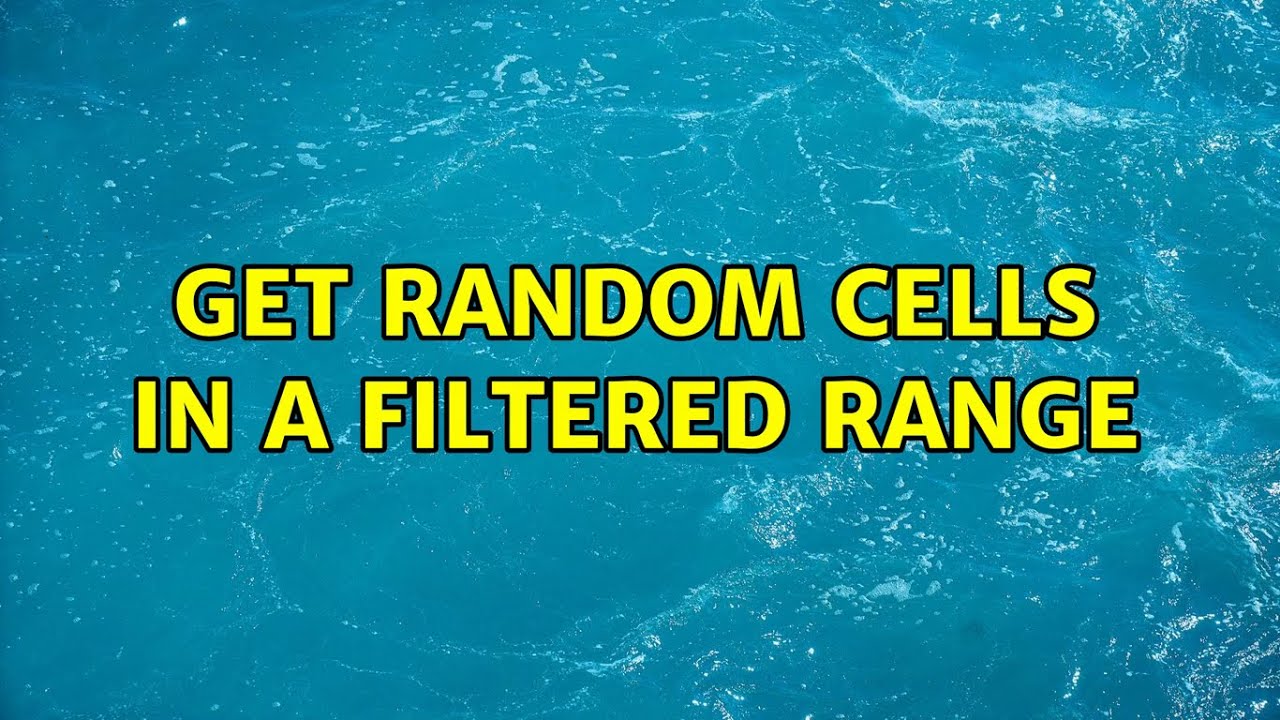 Get Random Cells In A Filtered Range 2 Solutions YouTube get-random-cells-in-a-filtered-range-2-solutions-youtube
