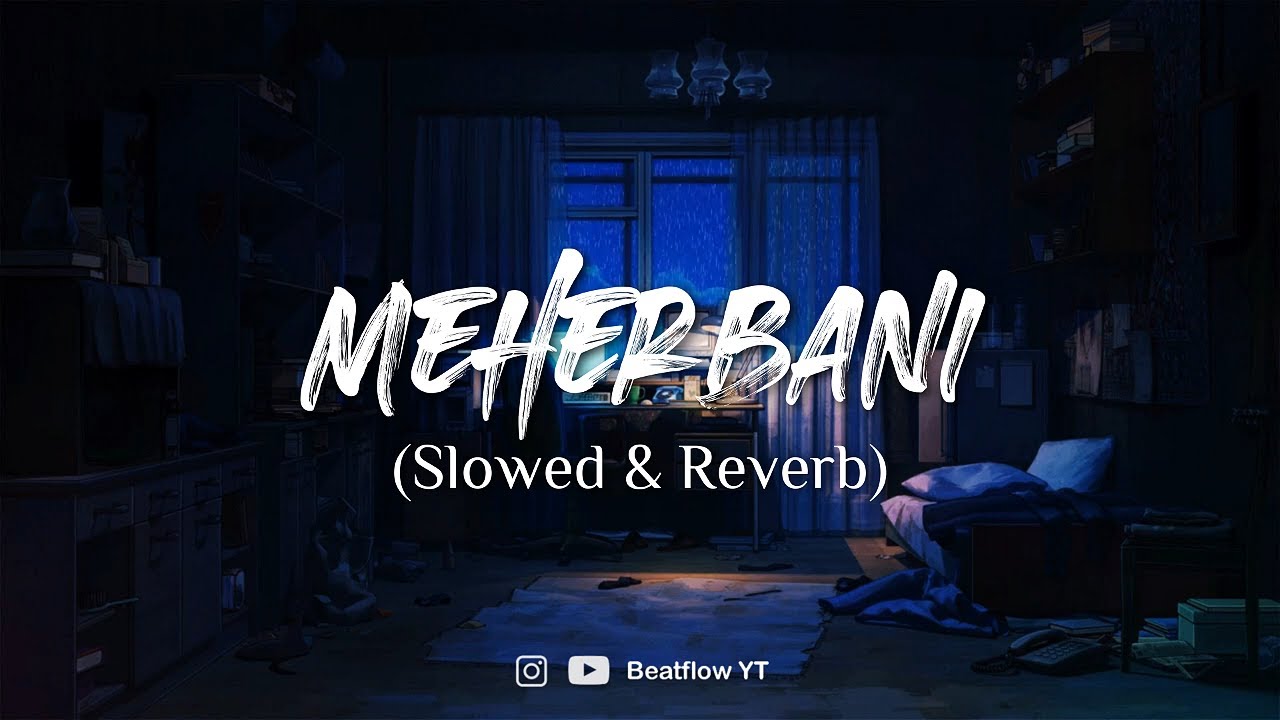 Meherbani [Slowed+Reverb] | Beatflow - YouTube