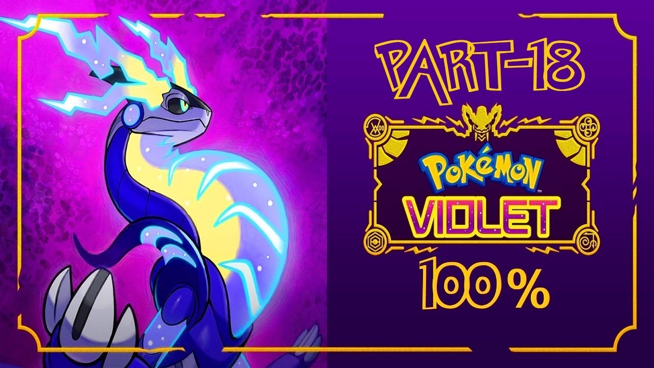 Pokemon Violet Walkthrough 100% Part 18 - YouTube