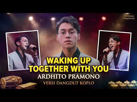 Ardhito Pramono - Waking Up Together With You (Dangdut Koplo Version)