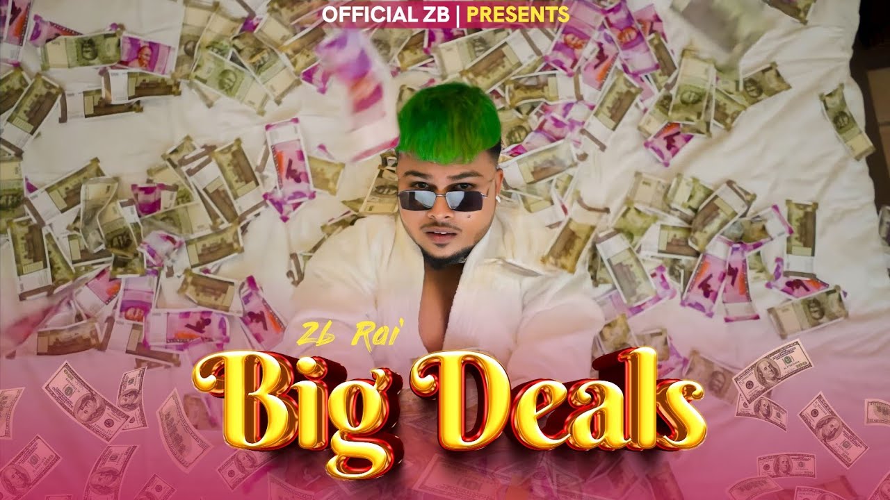 Zb Big Deals Official Music Video Prod Gj Storm Nishant Yadav