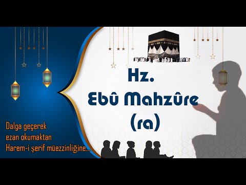 Hz. Ebû Mahzûre (ra) | Sahabe Hayatları | Dalga geçerek ezan okumaktan Mekke müezzinliğine...