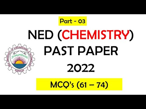 NED CHEMISTRY PAST PAPER 2022 | MCQ's (61-74) | PART - 03 | NED CHEM ...