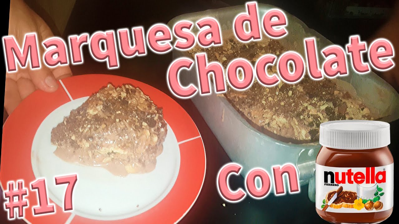 Marquesa de chocolate con Nutella | Deliciosa Reseta Paso a Paso - YouTube