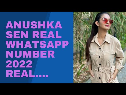 ANUSHKA SEN REAL WHATSAPP NUMBER || 2022 || NUMBERS WORLD 🌎.