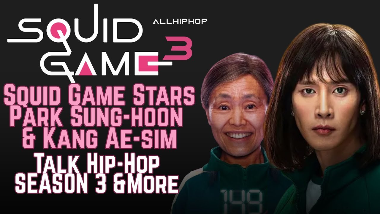 #SquidGame Stars Park Sung-hoon & Kang Ae-sim Talk Hip-Hop, Season 3 ...