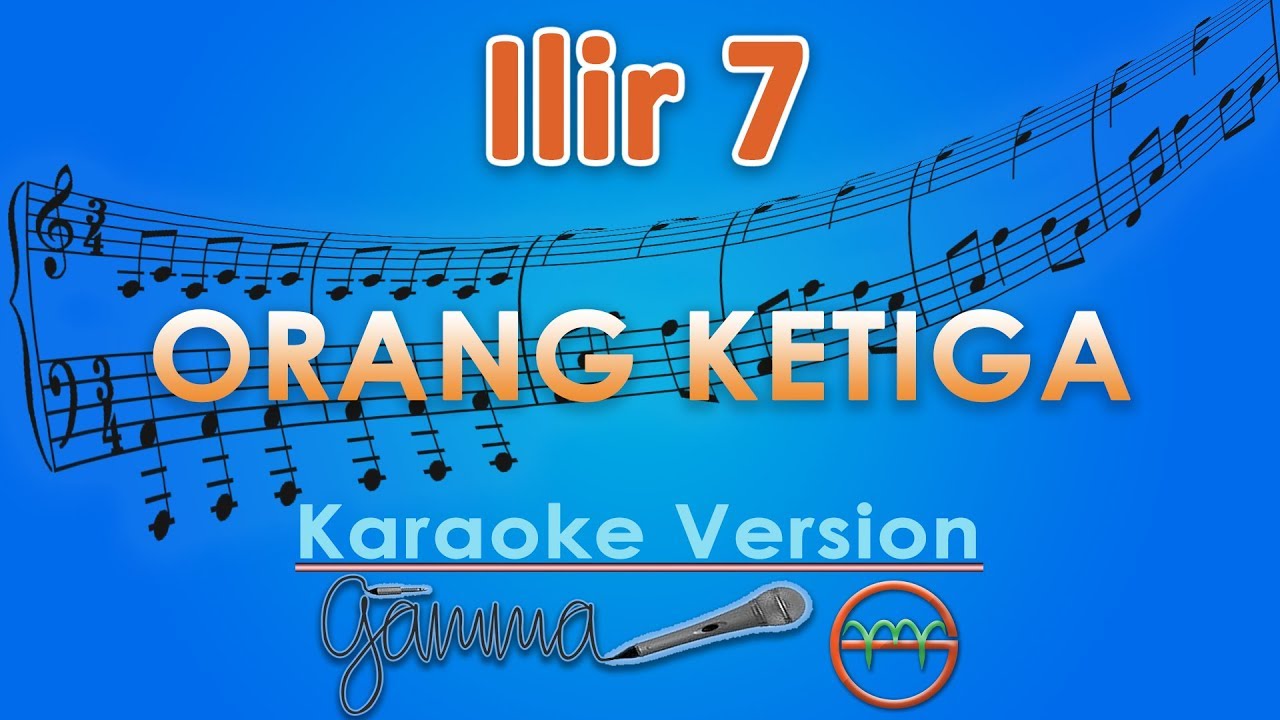 ILIR 7 - Orang Ketiga (Karaokel) | GMusic - YouTube