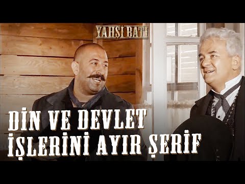 Din ve Devlet İşlerini Ayır Şerif | Yahşi Batı