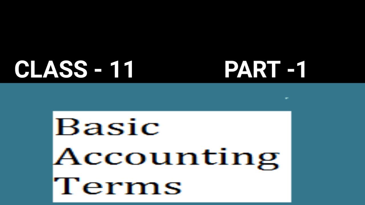 BASIC ACCOUNTING TERMS | CLASS -11 | PART -1 | ACCOUNTS | #priya_jindal ...
