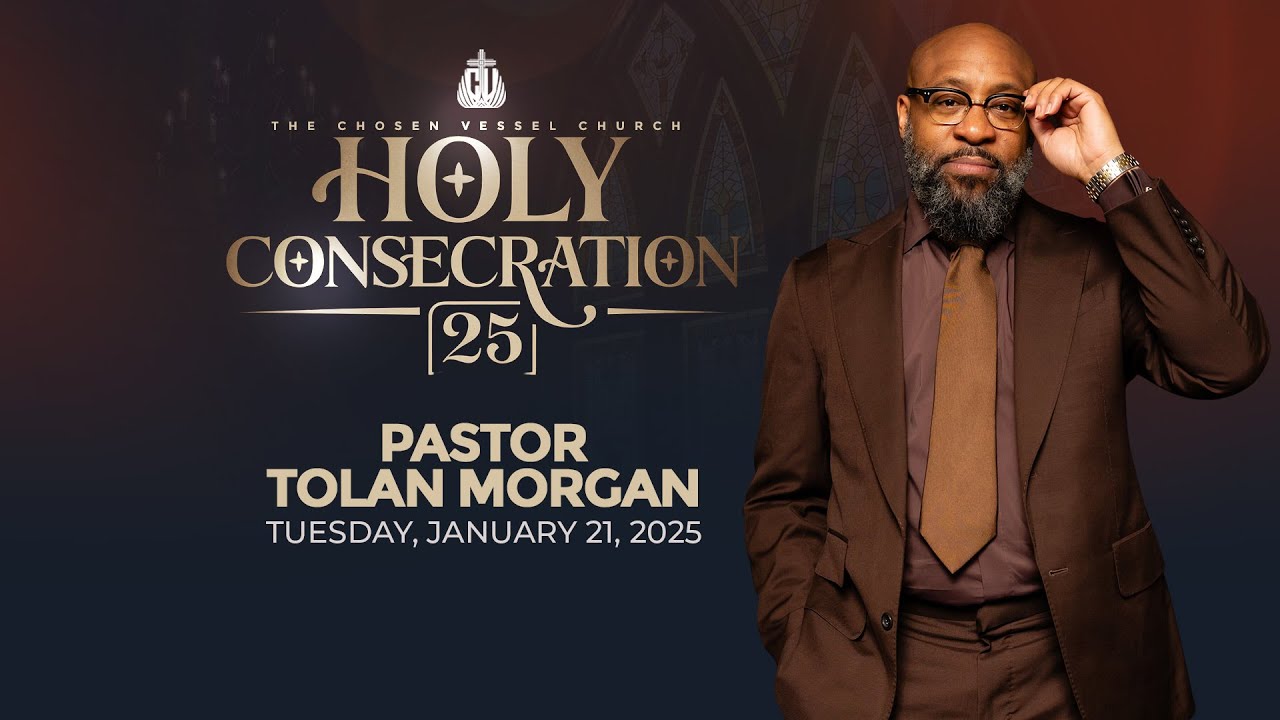 Holy Consecration 2025! | When God Makes A Mess | Pastor Tolan Morgan ...