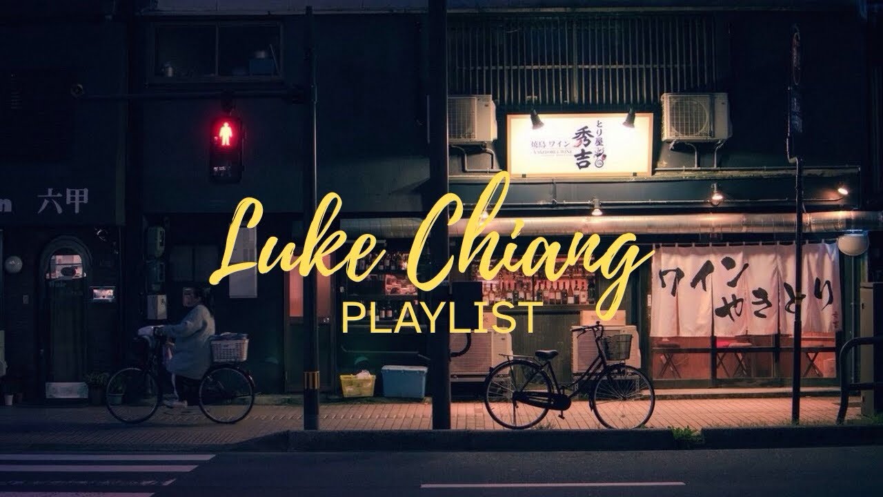 LUKE CHIANG PLAYLIST - YouTube