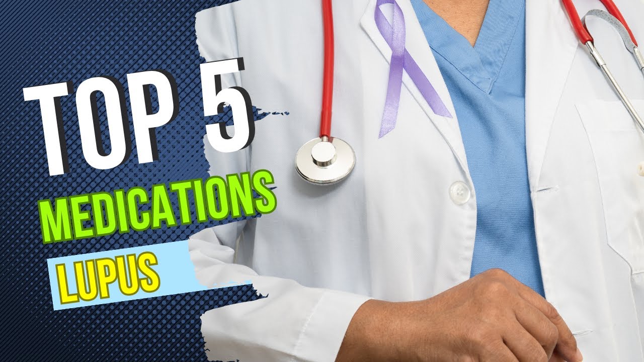Top 5 Medications for Managing Systemic Lupus - YouTube