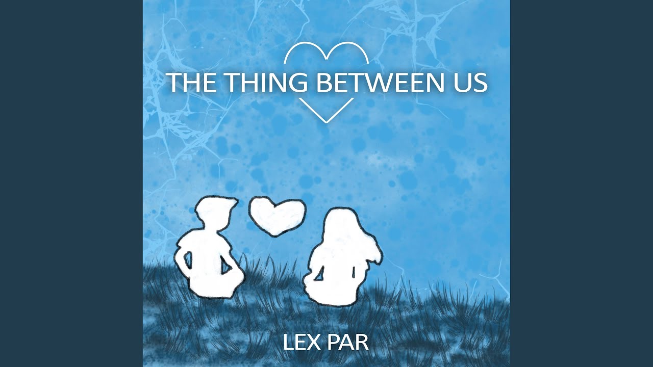 The Thing Between Us - YouTube