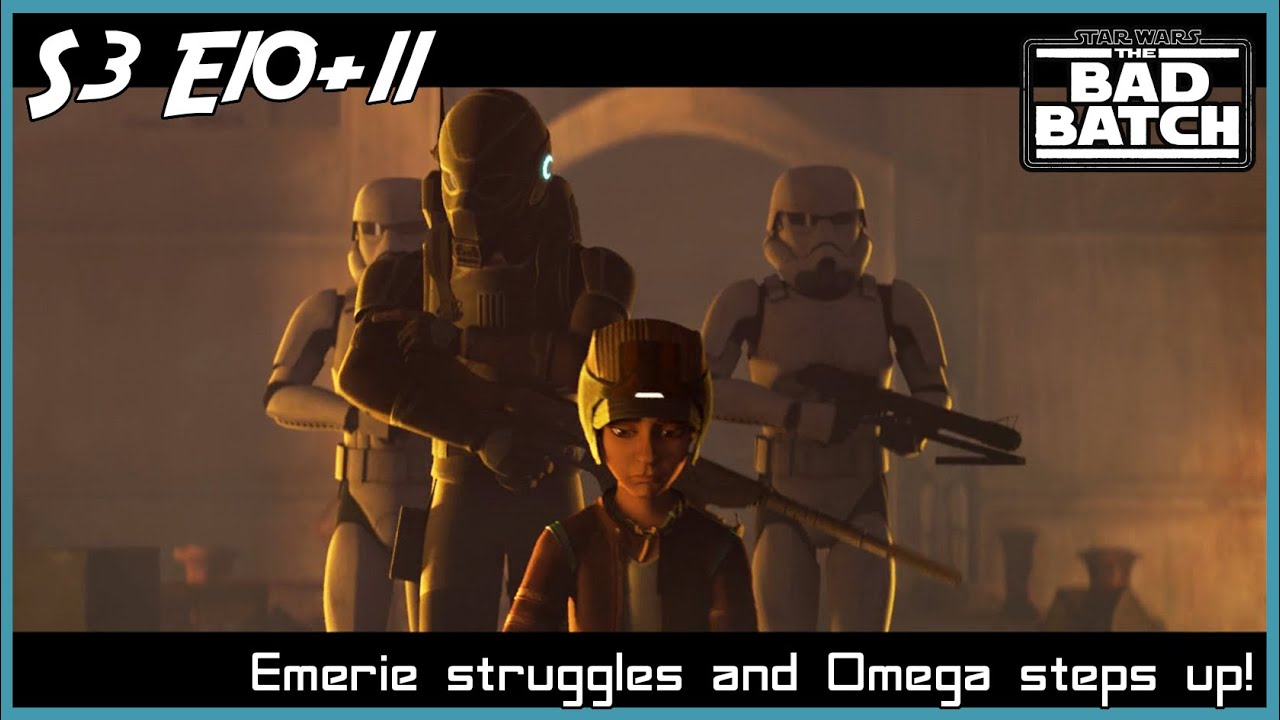 Bad Batch Season 3 Episode 10&11 - Emerie struggles and Omega steps up ...