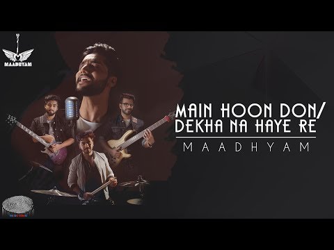 Main Hoon Don / Dekha Na Haye Re | Maadhyam